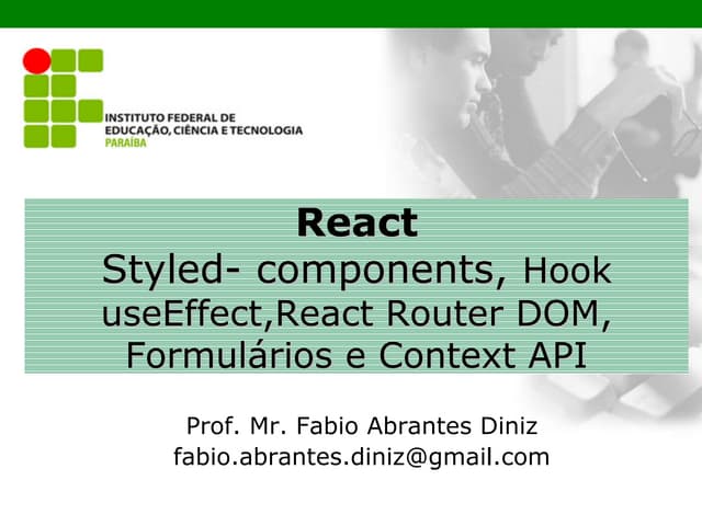 React Styled Components Hook Useeffectreact Router Dom Formulários E Context Api Ppt