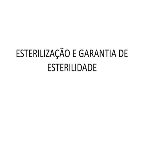 Aula 5 - ESTERILIZAÇÃO E GARANTIA DE ESTERILIDADE.pptx