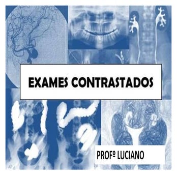 EXAMES CONTRASTADOS - INTRODUÇÃO