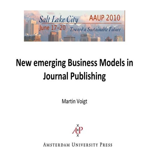 Aup new emerging business models in journal publishing voigt | PPT