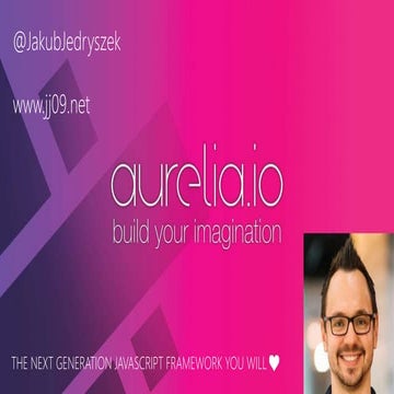 Aurelia the next generation java script framework you will love | PPT