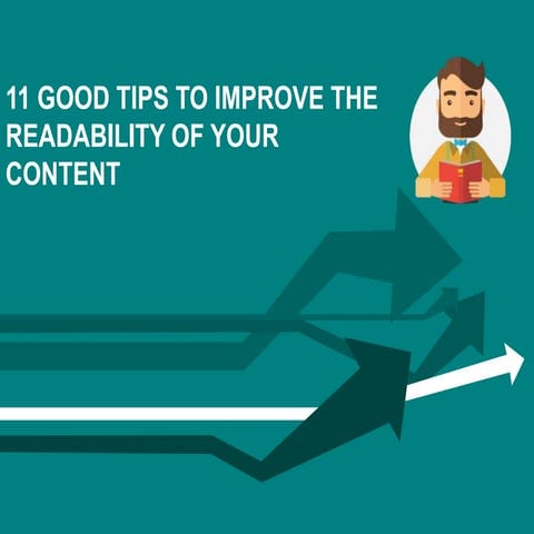 11 GOOD TIPS TO IMPROVE THE READABILITY OF YOUR CONTENT | PPTX
