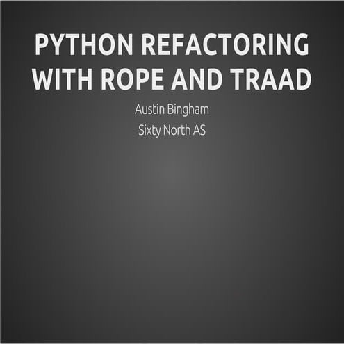 Austin Bingham Python Refactoring Pycon Belarus Ppt Free Download