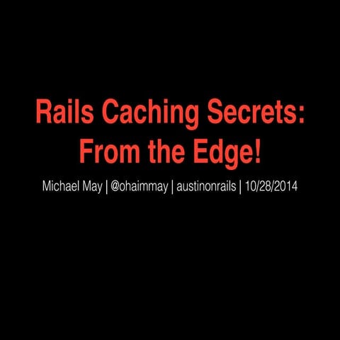 Rails Caching Secrets From The Edge Ppt