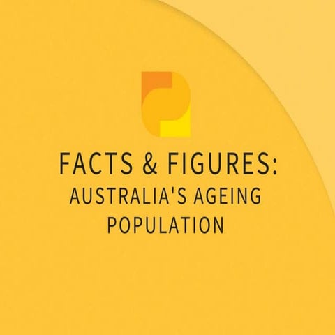 Australia's ageing population - Facts and Figures | PPTX