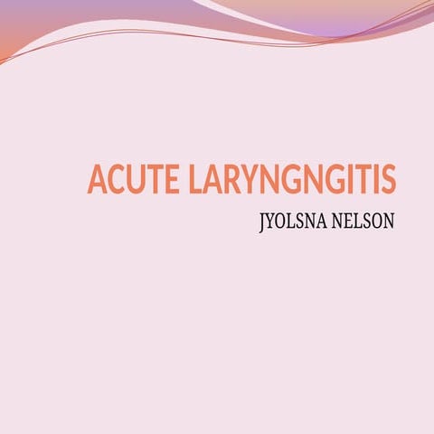 Acute Laryngitis - Detailed Presentation.pptx