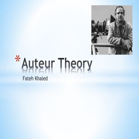 Auteur theory - By Fateh Khaled | PPTX