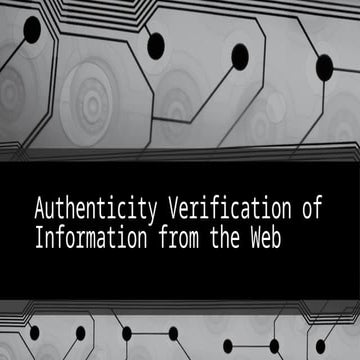 Authenticity Verification of Information from the Web slides | PPTX ...