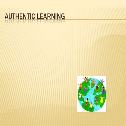 Authentic learning | PPTX | Education