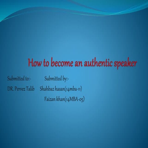 How to become an Authentic speaker | PPTX