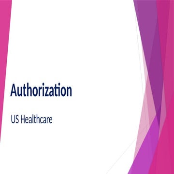 Authorization.pptx Authorization in U.S. healthcare is the process of ...