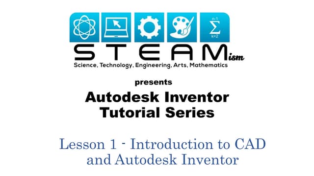 Steamism Presents Autodesk Inventor Tutorial Series Lesson 1 Introduction To Cad And