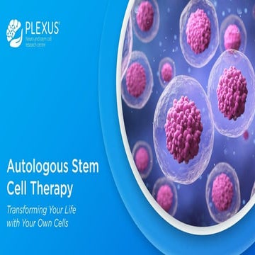 Autologous Stem Cell Therapy: A Personalized Approach to Healing - Plexus | PPTX