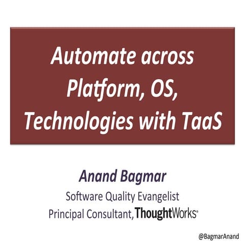 Automate across Platform, OS, Technologies with TaaS | PPT