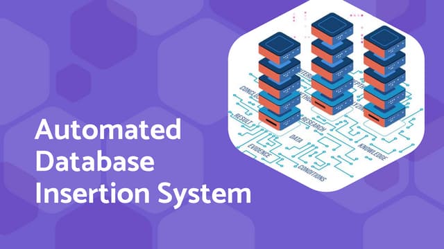 Automated Database Insertion System | PPT Automated Database Insertion System | PPT