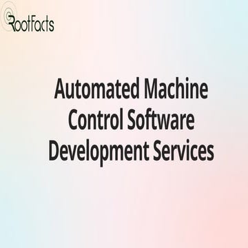Automated Machine Control Software Development Services.pptx