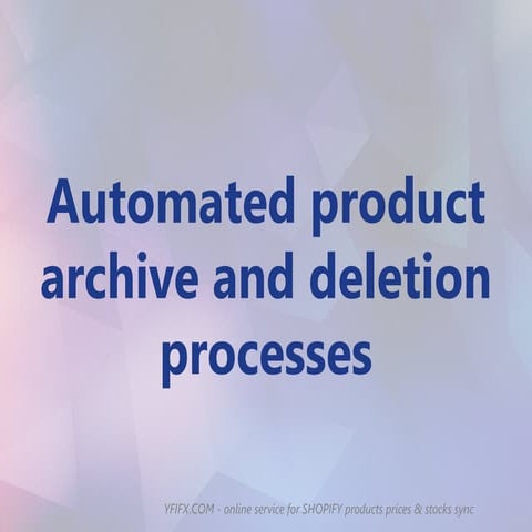 Automated product archive and deletion processes.pptx