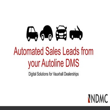 Automated sales leads from your autoline dms for vauxhall dealerships | PPT