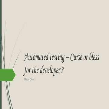 Automated testing - curse or bless for the developer ? | PPTX