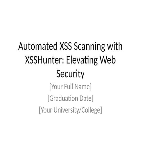 Automated_XSS_Scanning_with_XSSHunter_Presentation.pptx
