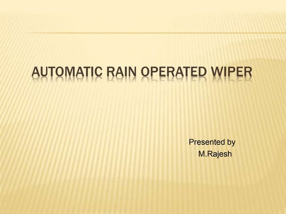 RAIN SENSING AUTOMATIC CAR WIPER BY GADDAM SANJAY | PPT