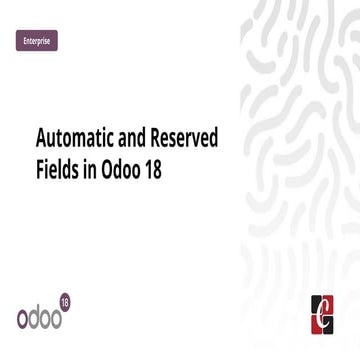 Automatic And Reserved Fields In Odoo 18 Ppt