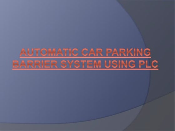Automatic car parking barrier system using PLC | PPT