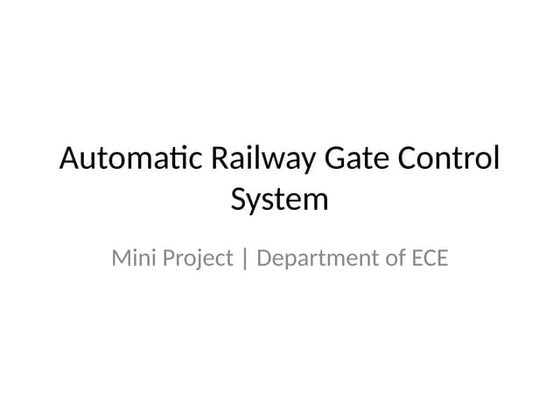 AUTOMATIC RAILWAY GATE CONTROL SYSTEM | PPTX
