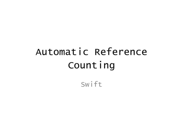 Automatic Reference Counting Swift Ppt 4467