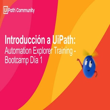 UiPath Community - Automation Explorer Training - Bootcamp Día 1 | PDF