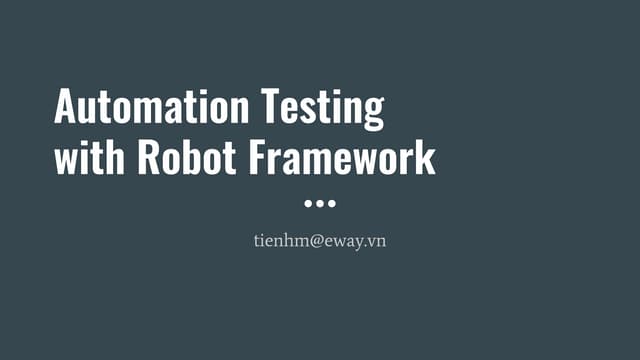 Automation Testing With Robot Framework Ppt