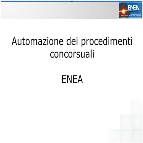 Automazione dei procedimenti concorsuali - Enea | PPT