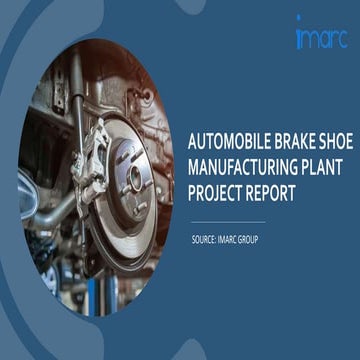 Setting Up a Successful Automobile Brake Shoe Manufacturing Unit: DPR ...