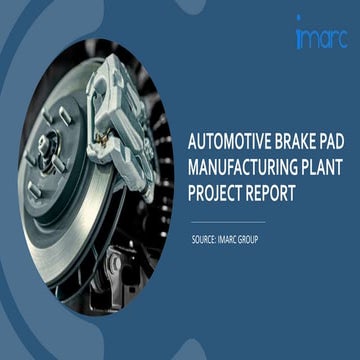 Detailed Project Report on Automotive Brake Pad Manufacturing Unit ...