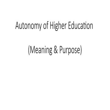 Meaning & Importance of Autonomy of Higher Education.pptx