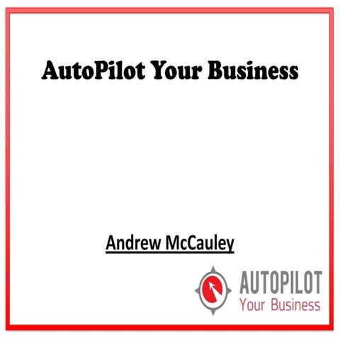 Putting Your Business On Autopilot Ppt 