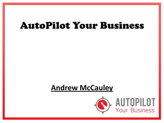 Putting Your Business On Autopilot Ppt