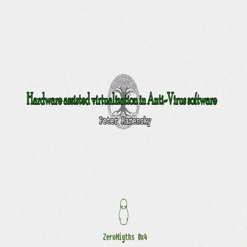 Hardware assisted virtualization in AV software (ZeroNights 2014) | PDF