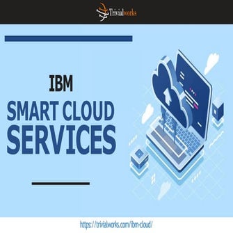Avail The Best IBM Smart Cloud Services - Trivial Works.pptx