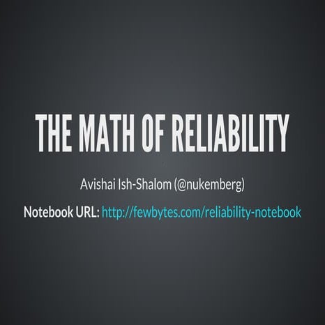 The Math of Reliability - Avishai Ish-Shalom, fewbytes - DevOpsDays Tel ...