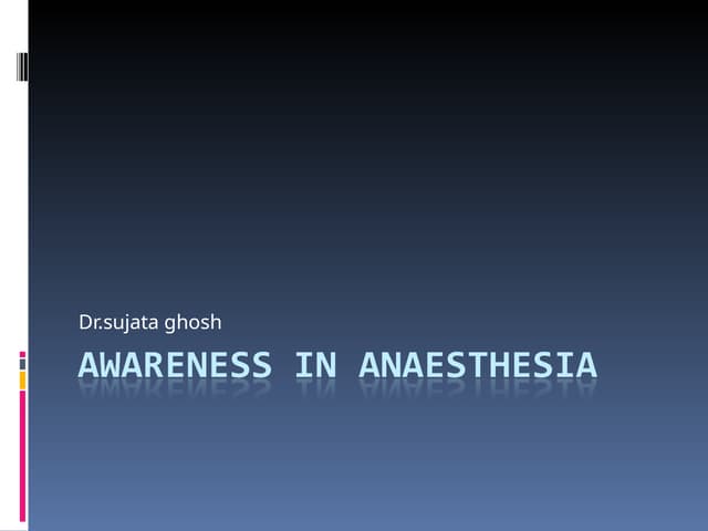 Awareness during anesthesia | PPTX