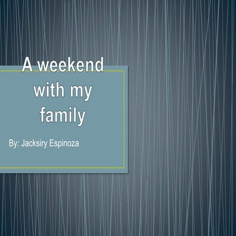 A Weekend With My Family | PPTX