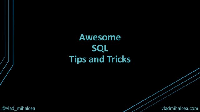 Awesome Sql Tips And Tricks Voxxed Days Cluj 2019 Ppt