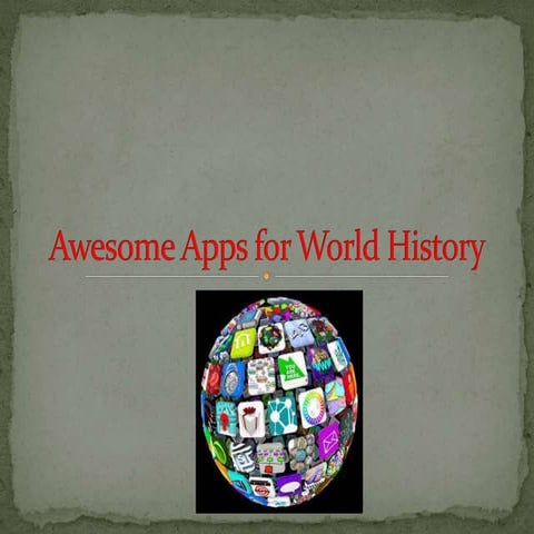 Awesome apps for world history | PPTX | Geography | Science