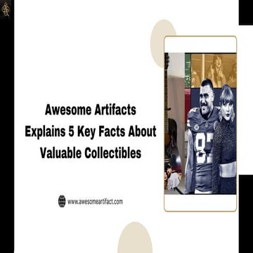 Awesome Artifacts Explains 5 Key Facts About Valuable Collectibles | PDF