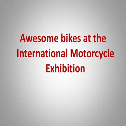Awesome Bikes At The International Motorcycle Exhibition Pptx