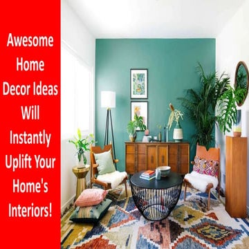 Awesome Home Decor Ideas Will Instantly Uplift Your Home's Interiors!.pptx