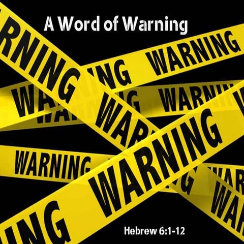 A Word of Warning Hebrews 6:1-12 | PPTX