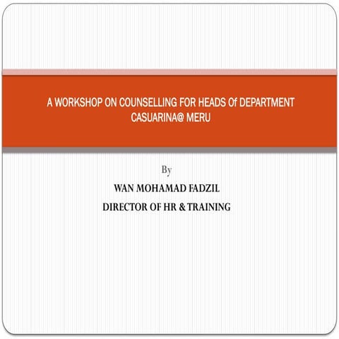A WORKSHOP ON COUNSELLING FOR HEAD Of DEPARTMENTS.pptx