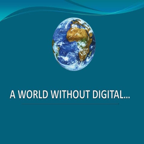 A World Without Digital | PPTX